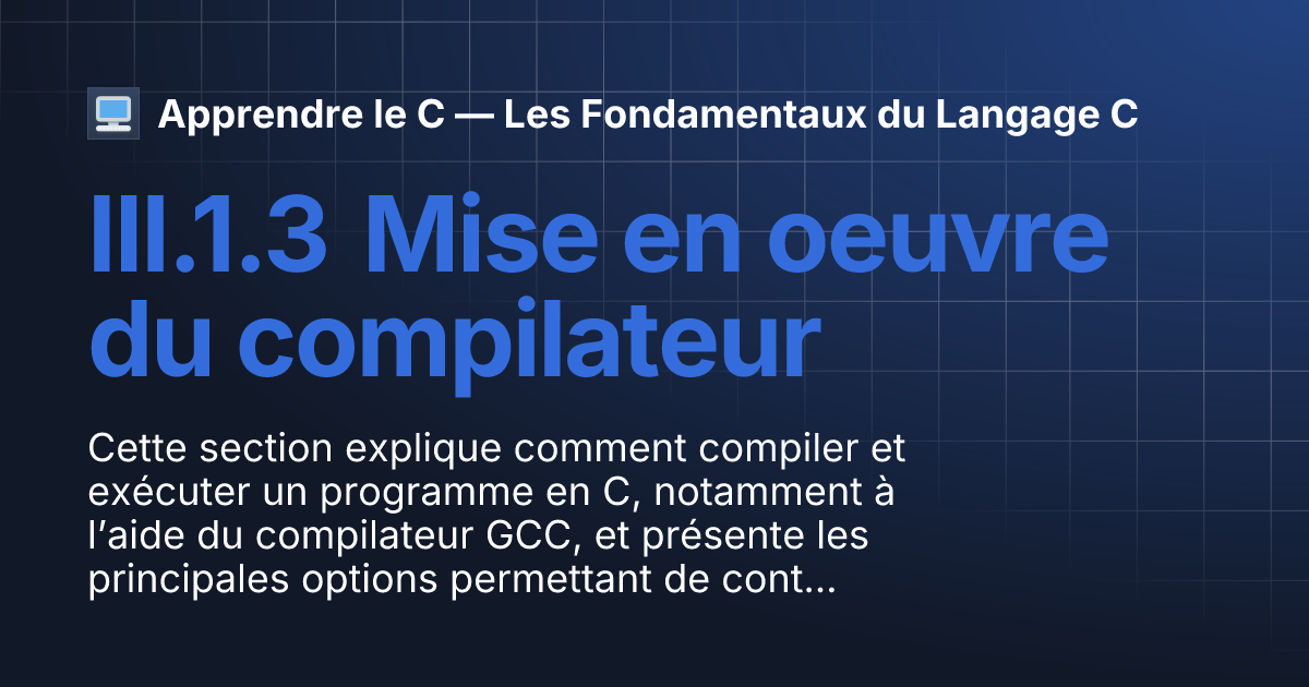 III.1.3 Mise en oeuvre du compilateur | Apprendre le C — Les ...