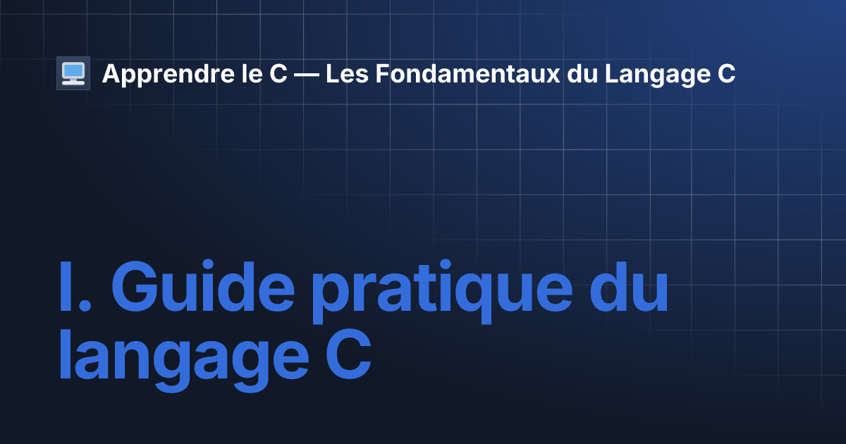 I. Guide pratique du langage C | Apprendre le C — Les Fondamentaux du ...